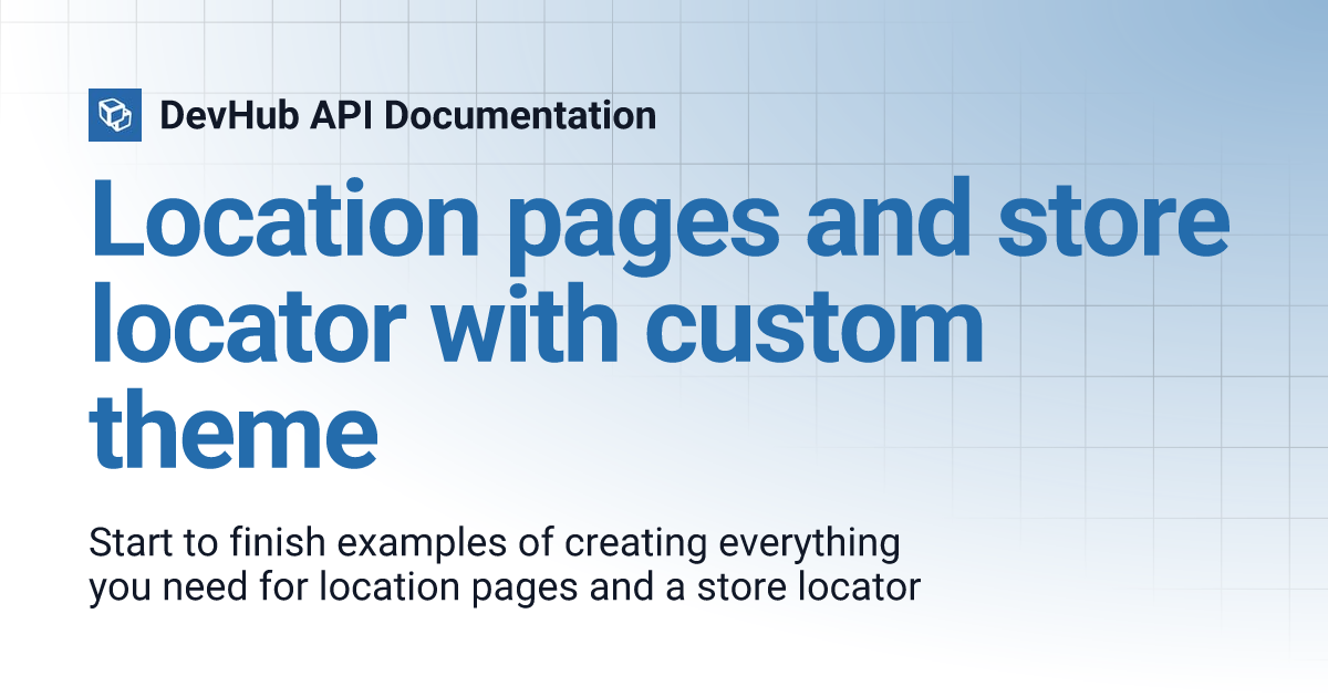 Location pages and store locator with custom theme | DevHub API Documentation